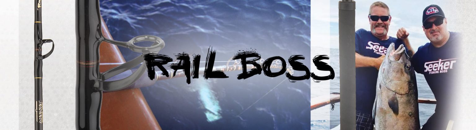 Rail Boss – Seeker Rods – Fishing Rods